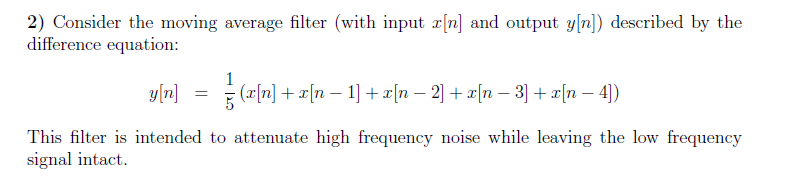 Solved 2) Consider the moving average filter (with input | Chegg.com