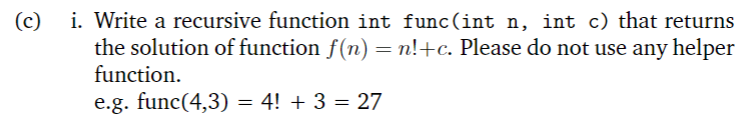 Solved (c) i. Write a recursive function int func(int n, int | Chegg.com