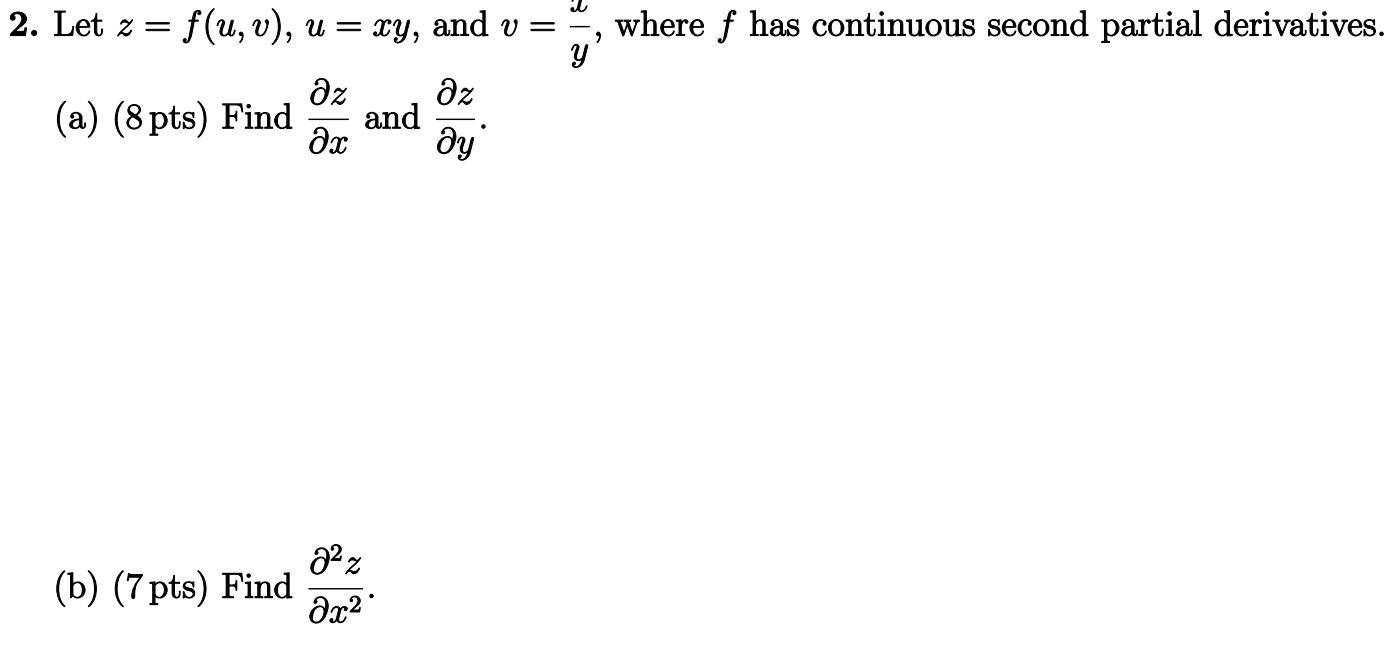 Solved 2. Let z=f(u,v),u=xy, and v=yx, where f has | Chegg.com