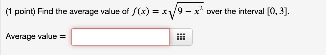Solved (1 point) Find the average value of f(x)=x9−x2 over | Chegg.com