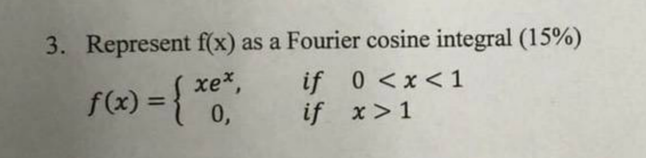 Solved 3. Represent f(x) as a Fourier cosine integral (15%) | Chegg.com