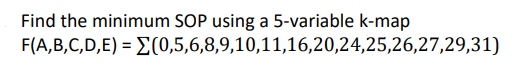 Solved Find The Minimum Sop Using A 5 Variable K Map 7856