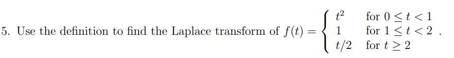 Solved 5. Use the definition to find the Laplace transform | Chegg.com