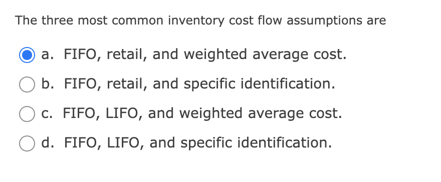 Solved The three most common inventory cost flow assumptions | Chegg.com
