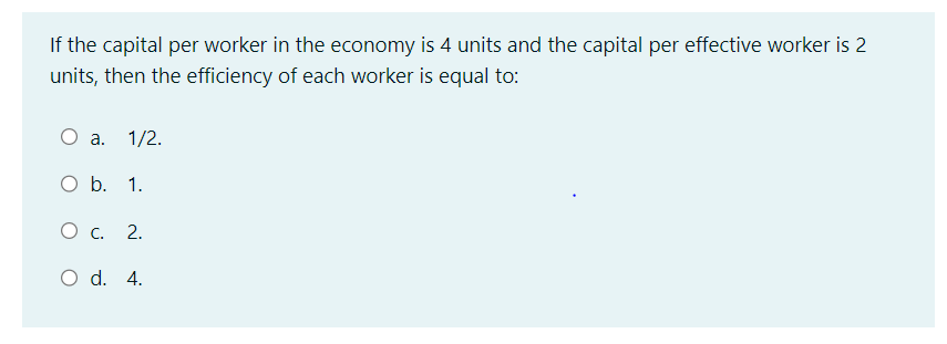 Solved If the capital per worker in the economy is 4 units | Chegg.com