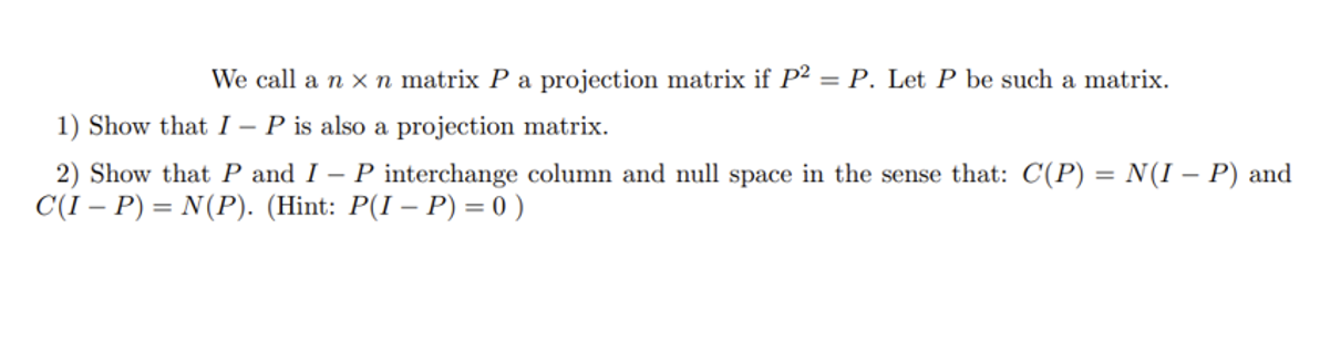 Solved We call a n×n matrix P a projection matrix if P2=P. | Chegg.com