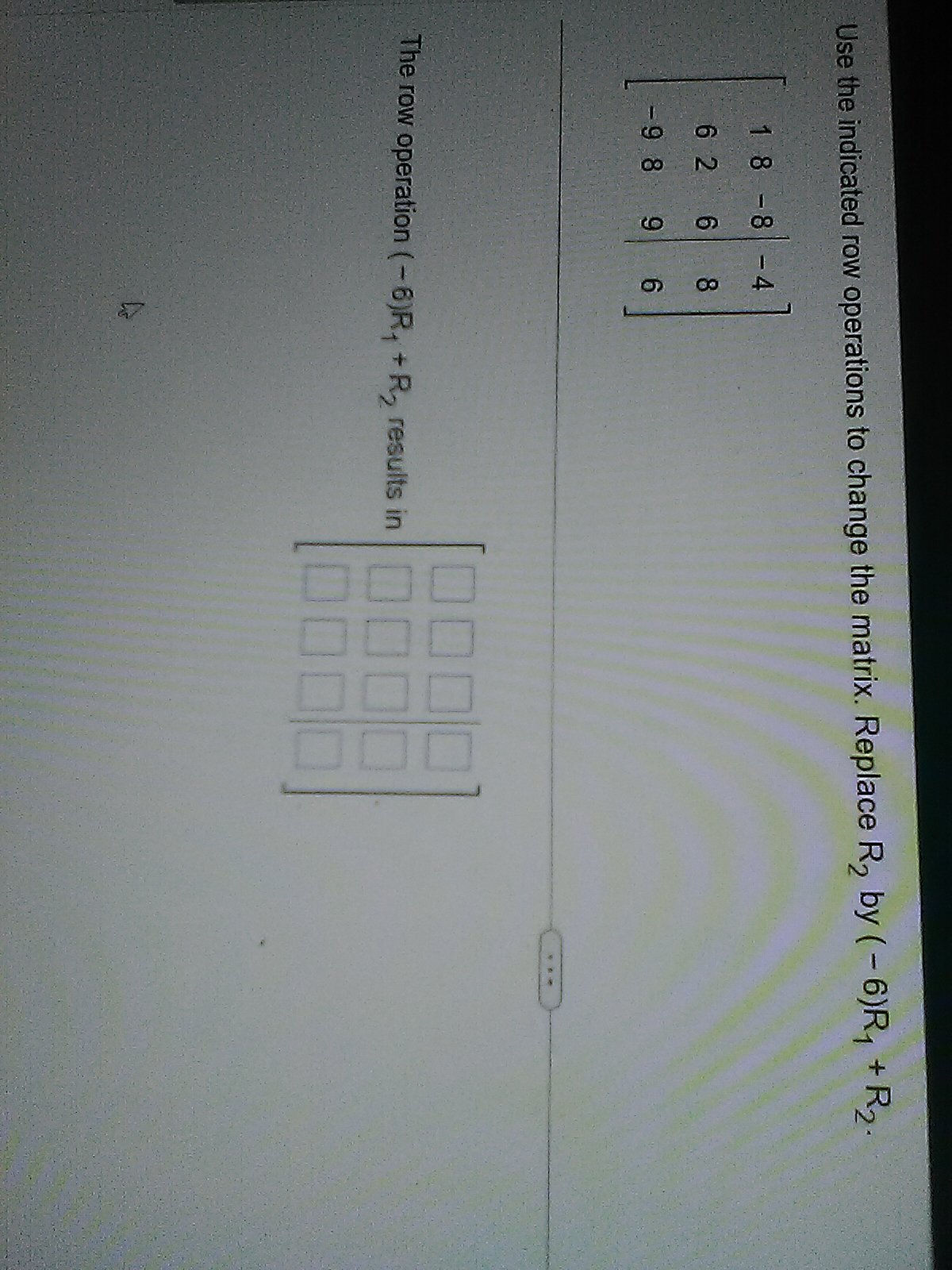 Solved Use the indicated row operations to change the | Chegg.com