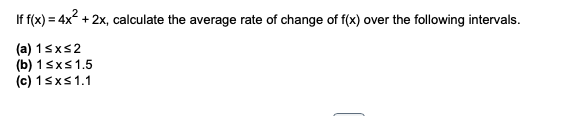 Solved If f(x)=4x2+2x, calculate the average rate of change | Chegg.com