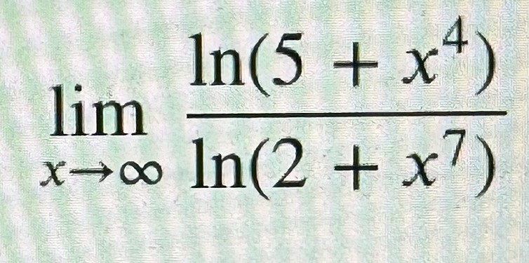 Solved limx→∞ln(5+x4)ln(2+x7) | Chegg.com