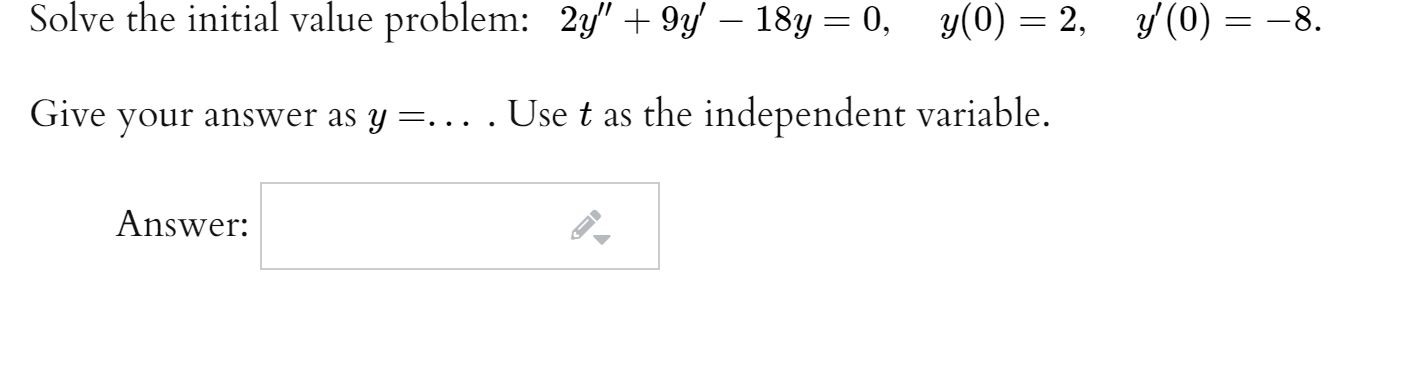 Solved Solve the initial value problem: 24" + 9y' – 18y = 0, | Chegg.com