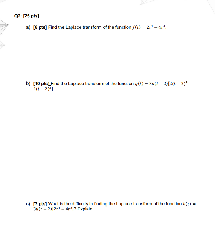 Solved Q2: (25 pts] a) [8 pts] Find the Laplace transform of | Chegg.com