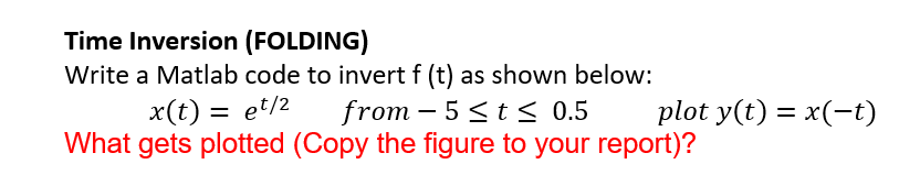 Solved Time Inversion (FOLDING) Write a Matlab code to | Chegg.com
