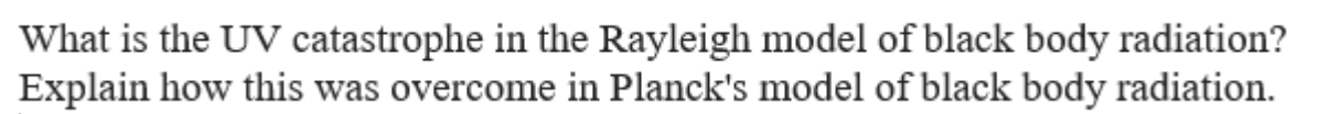 Solved What is the UV catastrophe in the Rayleigh model of | Chegg.com