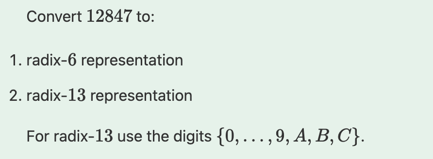 Solved Convert 12847 to: 1. radix-6 representation 2. | Chegg.com