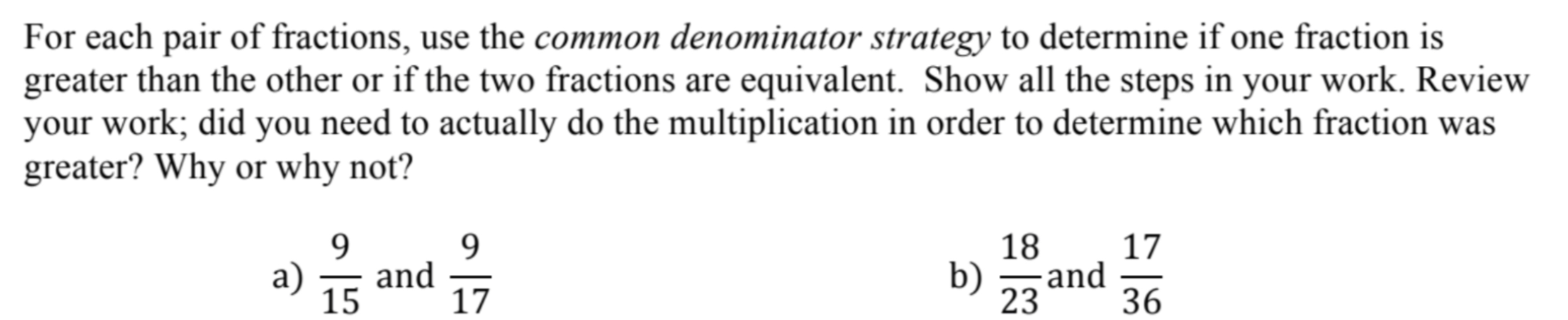 [Solved]: For each pair of fractions, use the common denomi