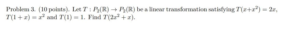 Solved Problem 3. (10 points). Let T:P2(R)→P2(R) be a linear | Chegg.com