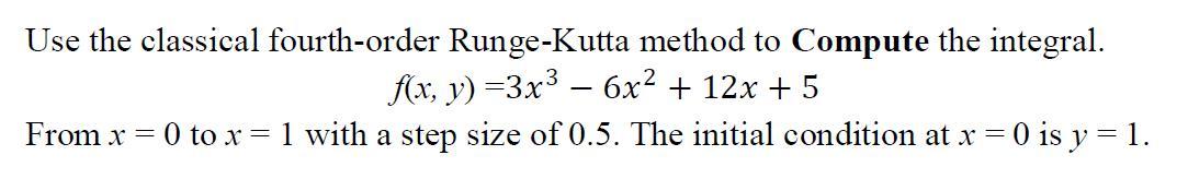 Solved Use the classical fourth-order Runge-Kutta method to | Chegg.com Solved Use the classical fourth-order Runge-Kutta method to | Chegg.com