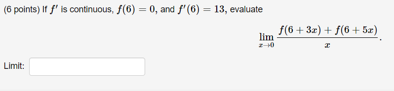 Solved (6 points) If f′ is continuous, f(6)=0, and f′(6)=13, | Chegg.com