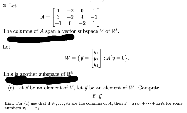 Solved 2. Let 1 -2 0 1 A= 3 -2 4 -1 -1 0-2 1 The columns of | Chegg.com Solved 2. Let 1 -2 0 1 A= 3 -2 4 -1 -1 0-2 1 The columns of | Chegg.com