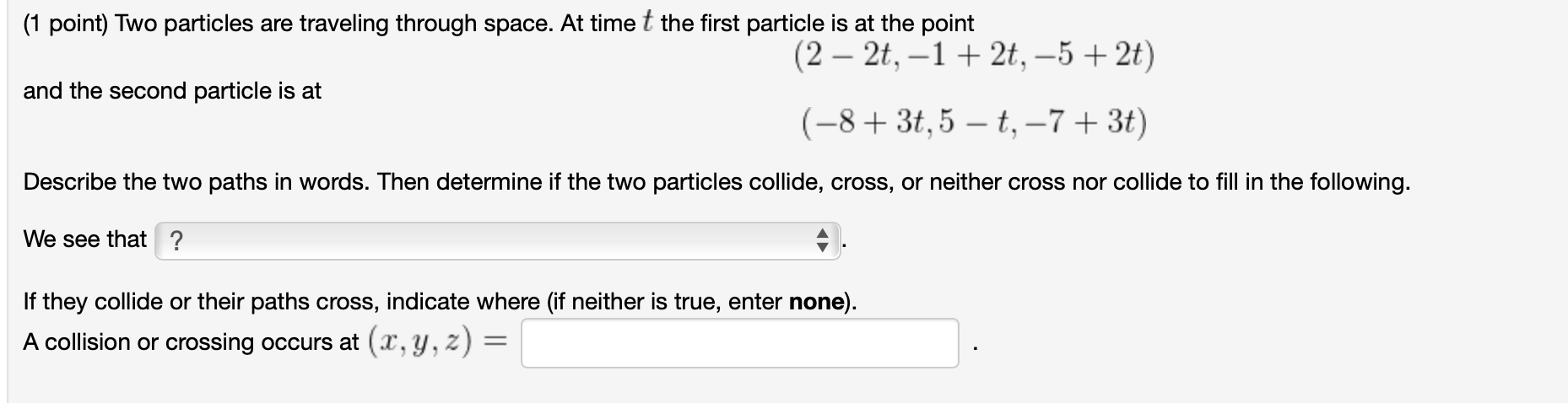 Solved (1 point) Two particles are traveling through space. | Chegg.com