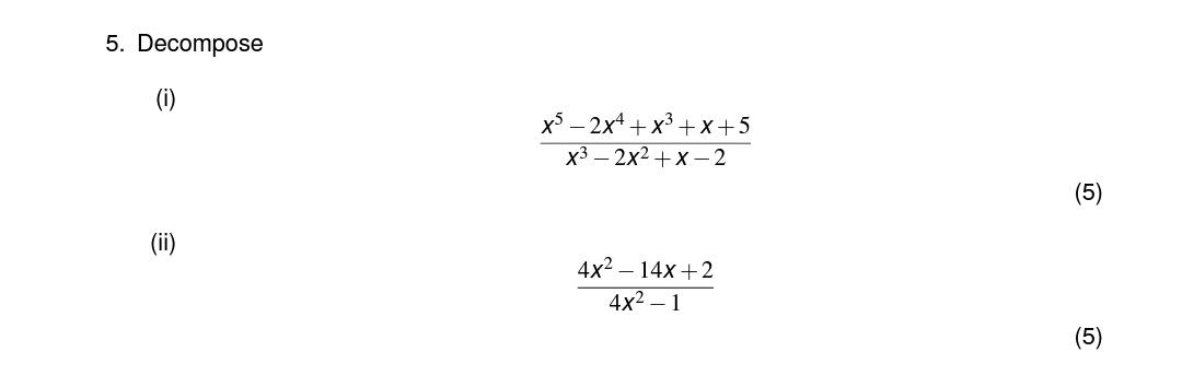 Solved 5. Decompose (i) x3−2x2+x−2x5−2x4+x3+x+5 (ii) | Chegg.com