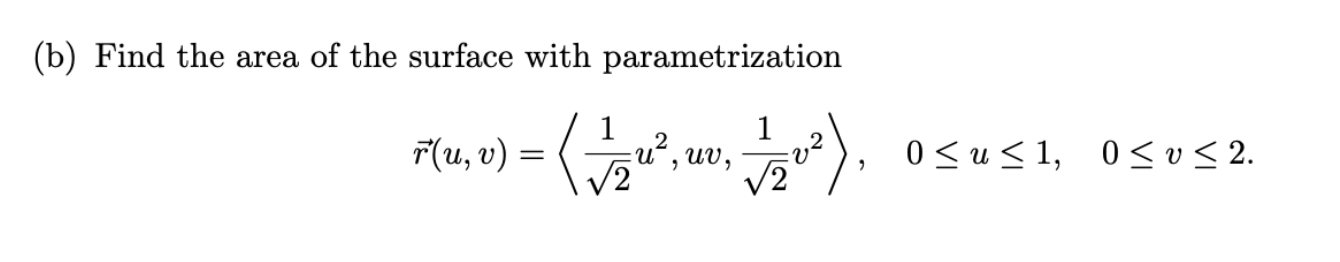 Solved (b) Find the area of the surface with parametrization | Chegg.com