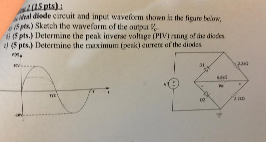 5pts) deal diode circuit and input waveform shown in | Chegg.com 5pts) deal diode circuit and input waveform shown in | Chegg.com