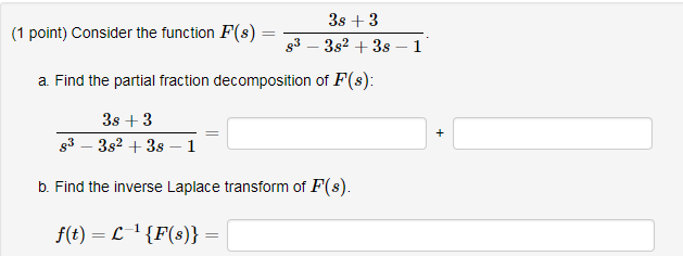 Solved 1 point) Consider the function F(s)- 3s +3 s3- 3s2 | Chegg.com