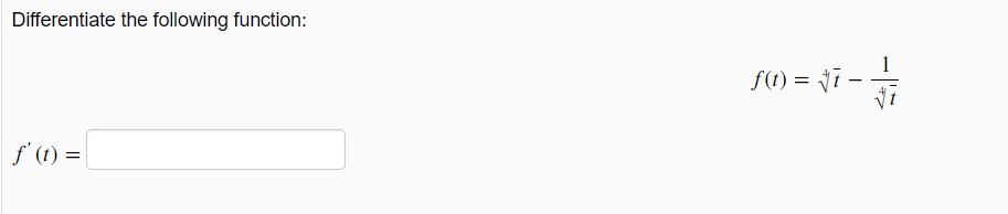 Solved Differentiate the following function: f(t)=4t−4t1 | Chegg.com