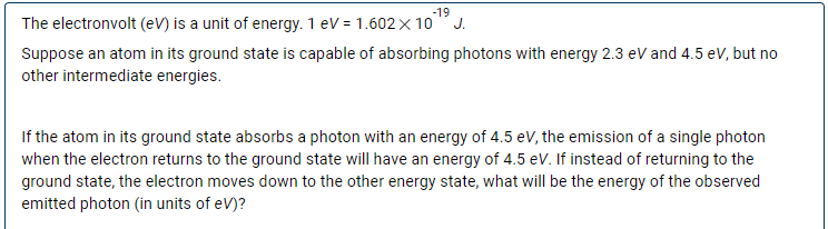 Solved -19 The electronvolt (eV) is a unit of energy. 1 eV = | Chegg.com