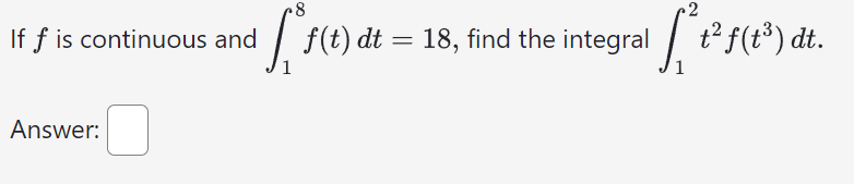 Solved If f is continuous and ∫18f(t)dt=18, find the | Chegg.com