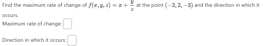 Solved Find the maximum rate of change of f(x,y,z)=x+zy at | Chegg.com