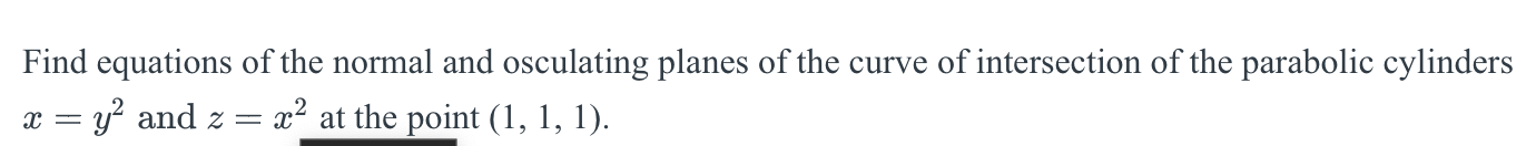Solved Find equations of the normal and osculating planes of | Chegg.com