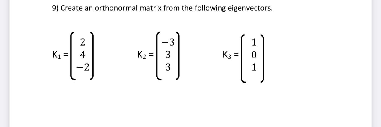 Solved 9) Create an orthonormal matrix from the following | Chegg.com