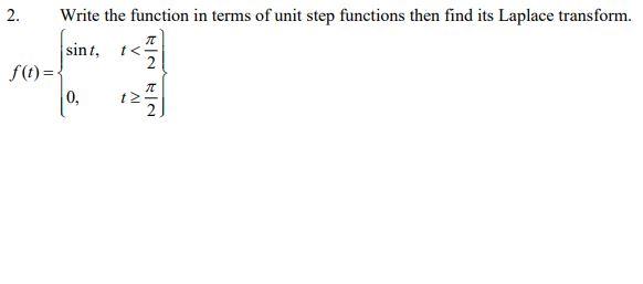Solved 2. Write the function in terms of unit step functions | Chegg.com