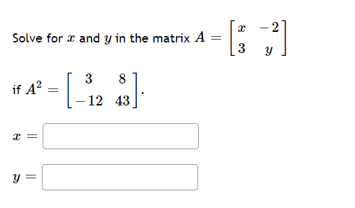 Solved Solve for x and y in the matrix A=[x3−2y] if | Chegg.com