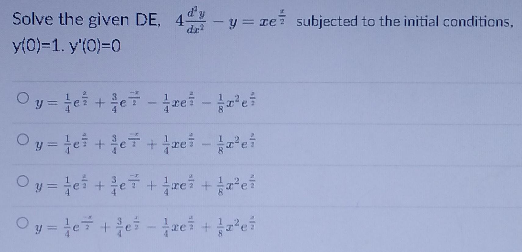 Solved Solve the given DE, 4dx2d2y−y=xe2x subjected to the | Chegg.com