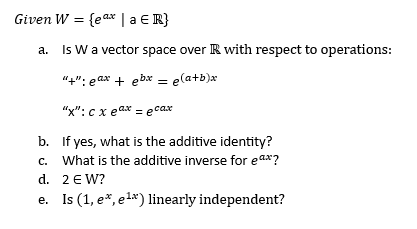 Solved Given W={eax∣a∈R} a. Is W a vector space over R with | Chegg.com
