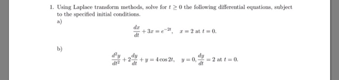 Solved 1. Using Laplace transform methods, solve for t2 0 | Chegg.com