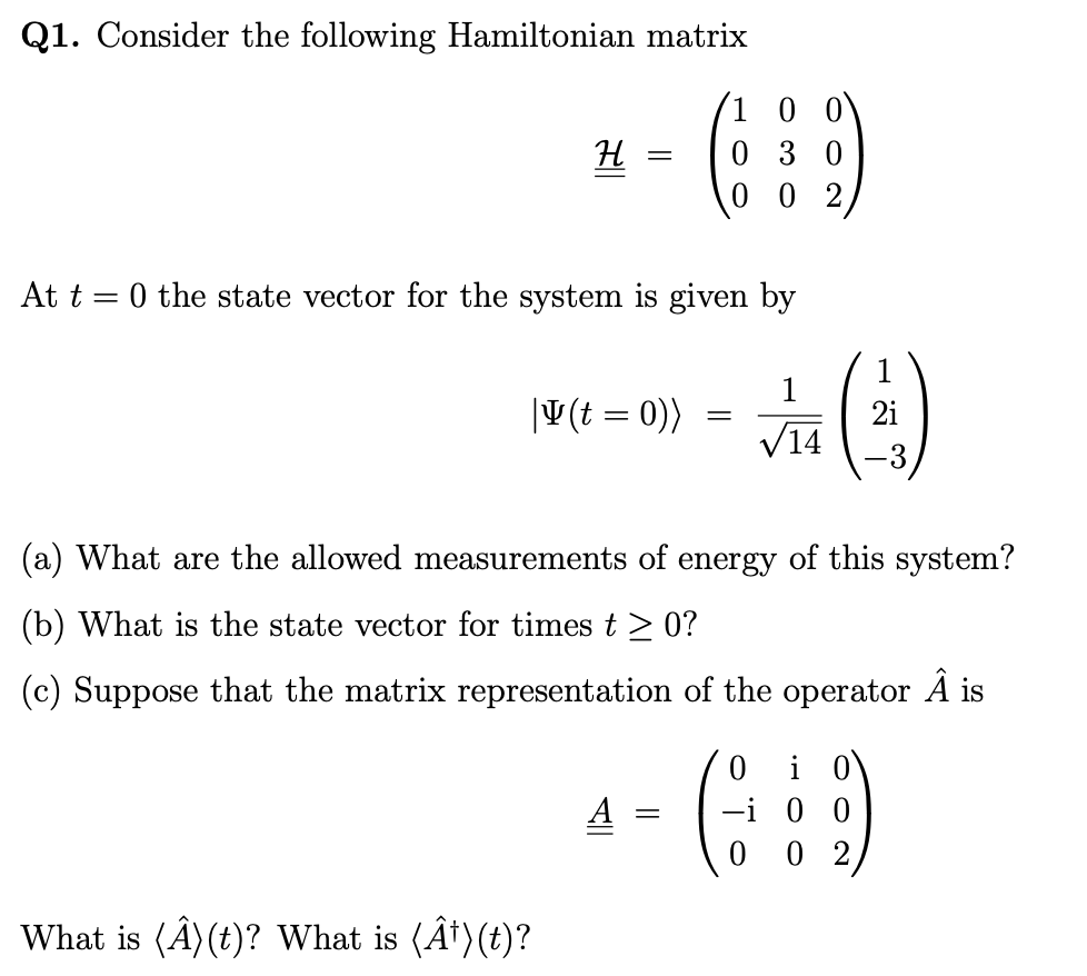 Solved Q1. Consider the following Hamiltonian matrix At t-0 | Chegg.com