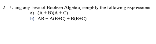 Solved 2. Using any laws of Boolean Algebra, simplify the | Chegg.com