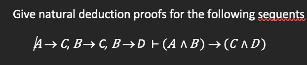 Solved Give natural deduction proofs for the following | Chegg.com