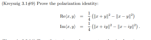 Solved (Kreyszig 3.1#9 ) Prove the polarization identity: | Chegg.com