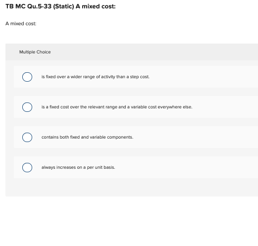 TB MC Qu.5-33 (Static) A mixed cost: A mixed cost | Chegg.com TB MC Qu.5-33 (Static) A mixed cost: A mixed cost | Chegg.com