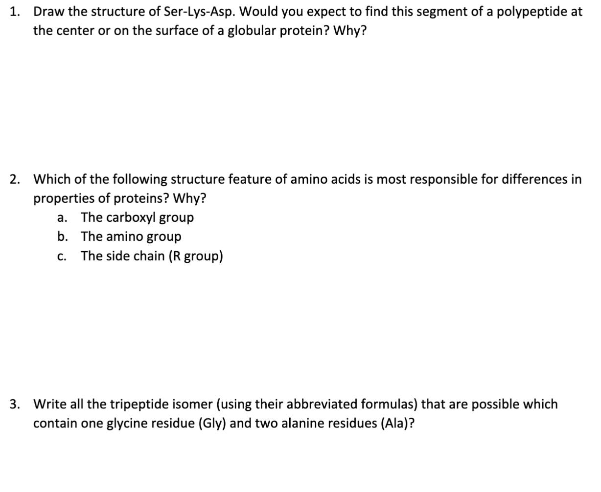 Solved Draw the structure of Ser-Lys-Asp. Would you expect | Chegg.com