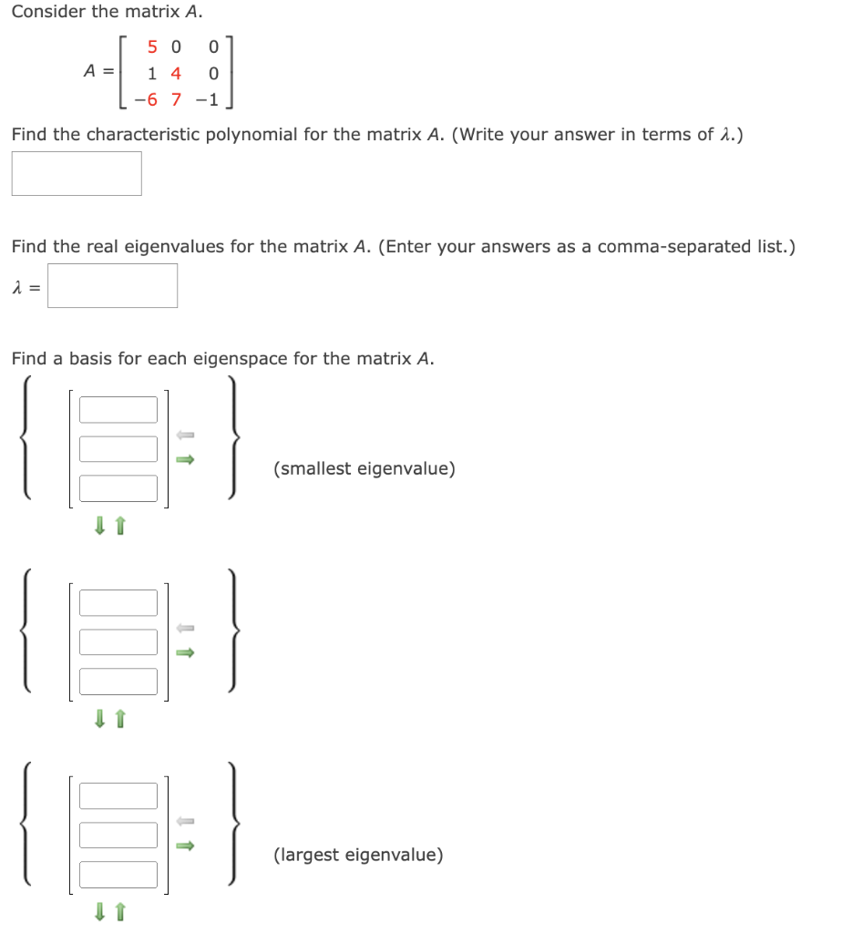 Solved Consider the matrix A. A = 5 0 0 1 4 0 −6 7 −1 Find | Chegg.com