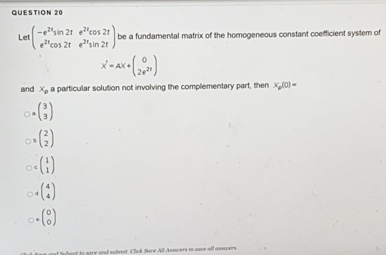 Solved QUESTION 20 Let -e2'sin 2t ellcos 2t ecos 2t etsin 2t | Chegg.com
