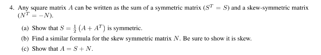 Solved 4. Any square matrix A can be written as the sum of a | Chegg.com