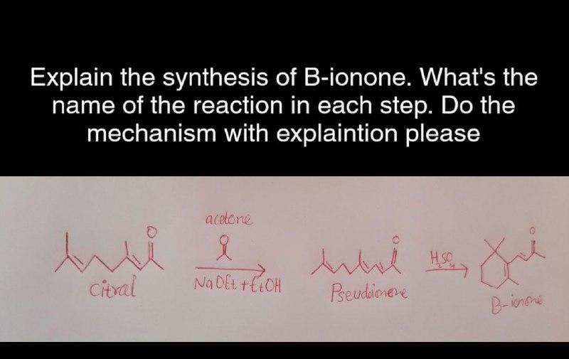 Solved Explain the synthesis of B-ionone. What's the name of | Chegg.com