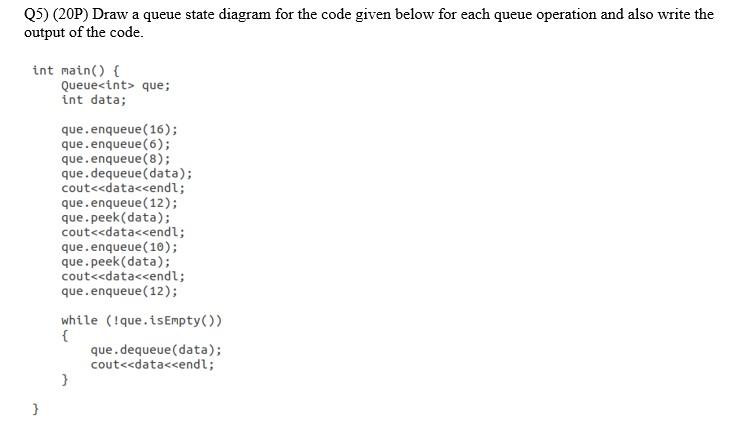 Solved Draw a queue state diagram for the code given below | Chegg.com